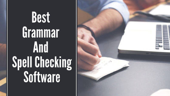 Best Grammar and Spell Checking Software in 2020 - SaaSworthy Blog