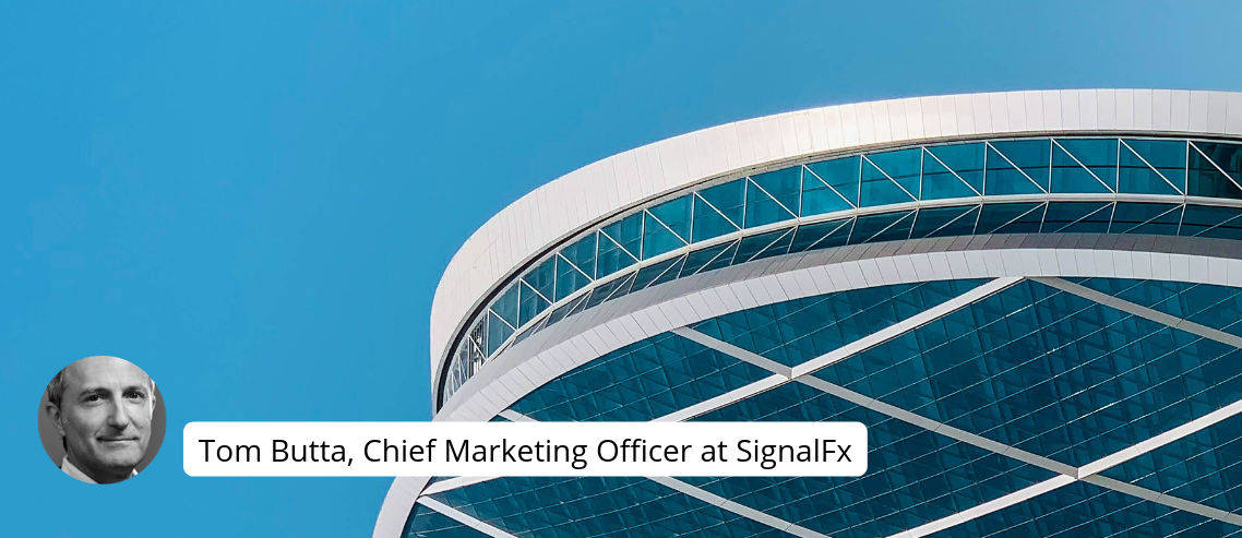 Interview with Tom Butta, Chief Marketing Officer at SignalFx ...