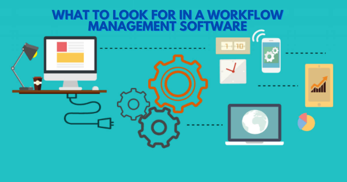What to Look for In a Workflow Management Software? - SaaSworthy Blog