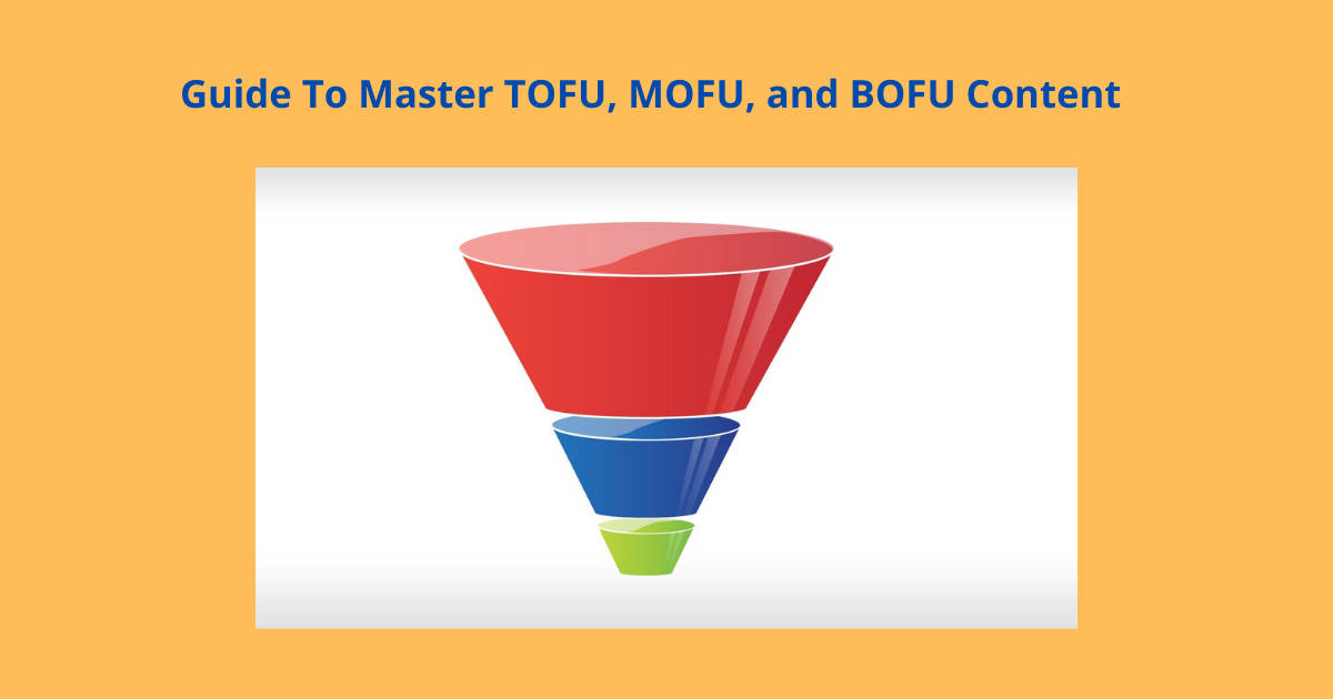 Guide To Master TOFU, MOFU, and BOFU Content - SaaSworthy Blog | Top ...