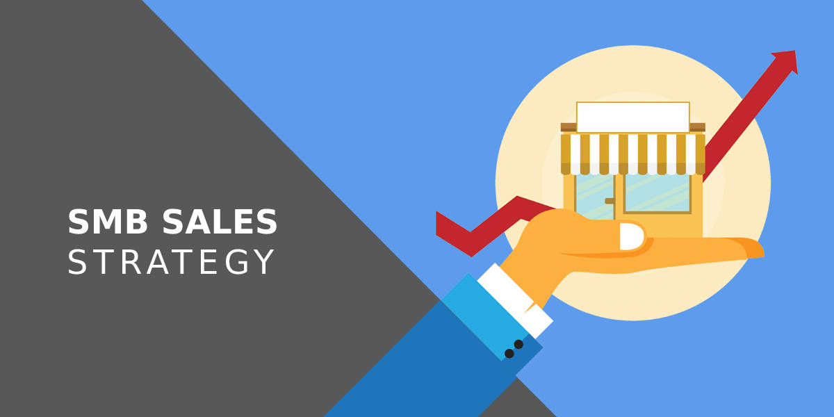 SMB Sales Strategy: How to Sell to SMB Customers in 2023 - SaaSworthy ...