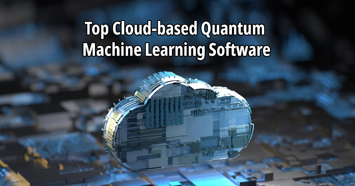 10 Most-Popular Free Cloud-based Quantum Machine Learning Software ...