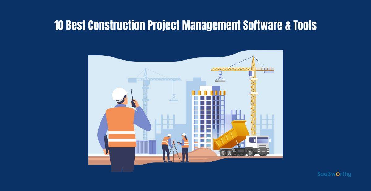 10 Best Construction Project Management Software & Tools - SaaSworthy Blog