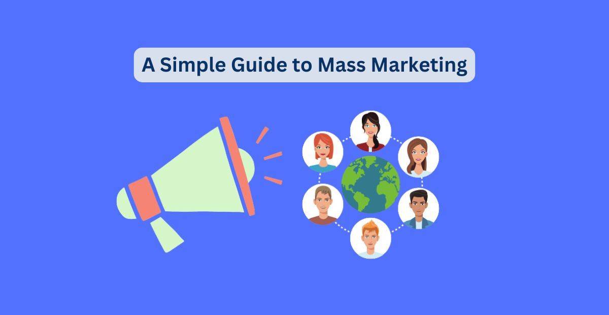 What Is Mass Marketing? - A Simple Guide - SaaSworthy Blog