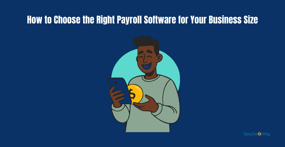 How to Choose the Right Payroll Software for Your Business Size