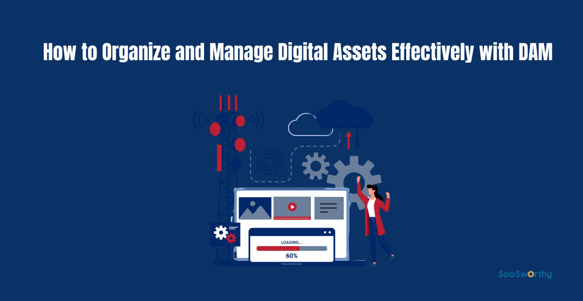 How to Organize and Manage Digital Assets with DAM: Best Practices for