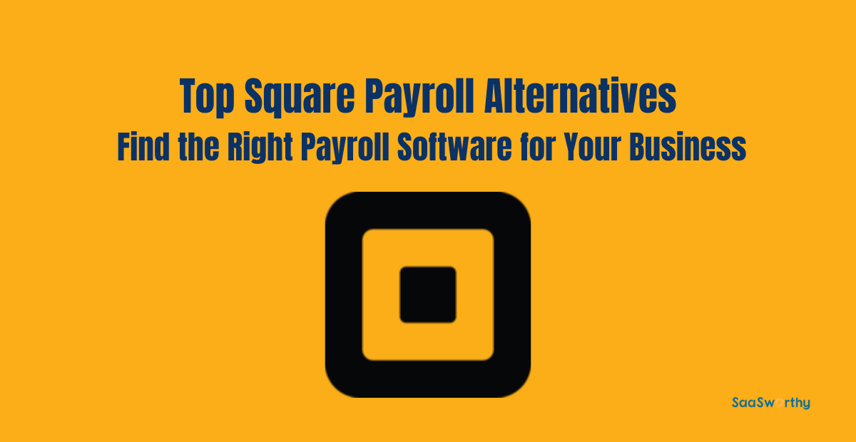 Top Square Payroll Alternatives for 2025 | Best Picks by SaaSworthy