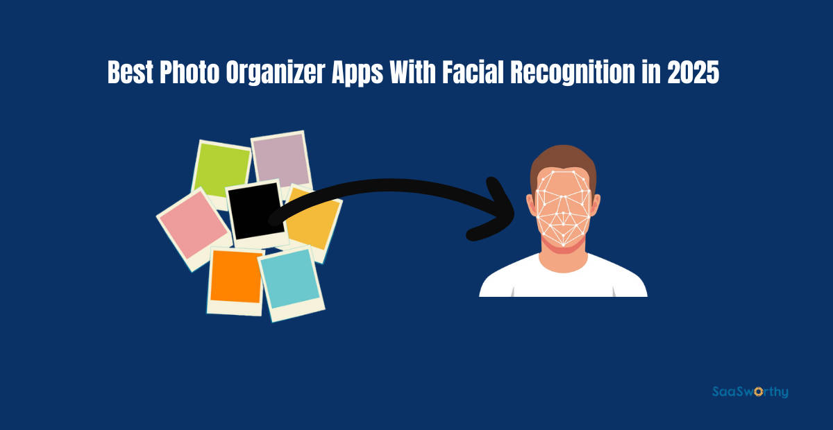 Best Photo Organizer Apps with Facial Recognition in 2025 (Free & Paid)