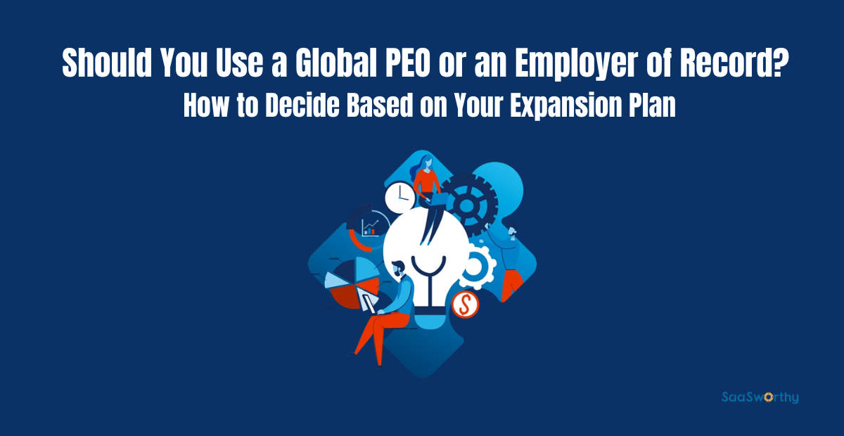 Should You Use a Global PEO or an Employer of Record? - SaaSworthy Blog