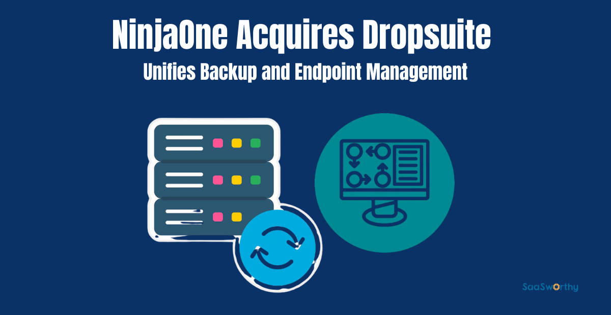 NinjaOne Acquires Dropsuite to Unify Backup and Endpoint Management - SaaSworthy Blog