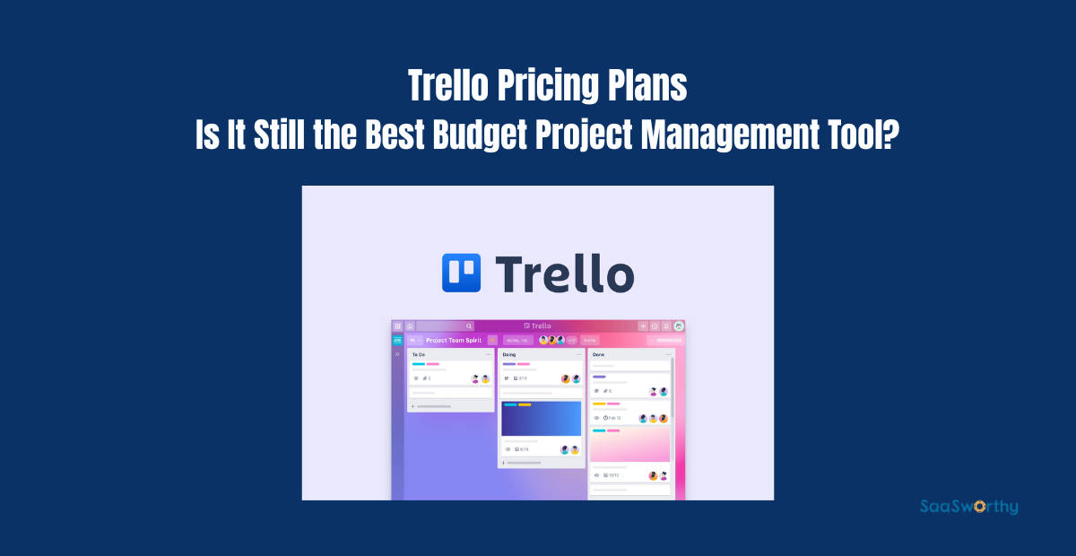 Trello Pricing Plans: Features, Plans, & SaaSworthy Verdict
