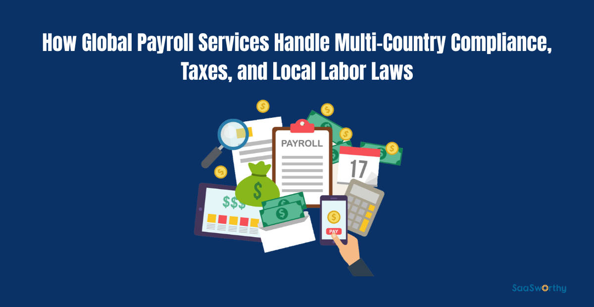 How Global Payroll Services Handle Multi-Country Compliance, Taxes, and ...