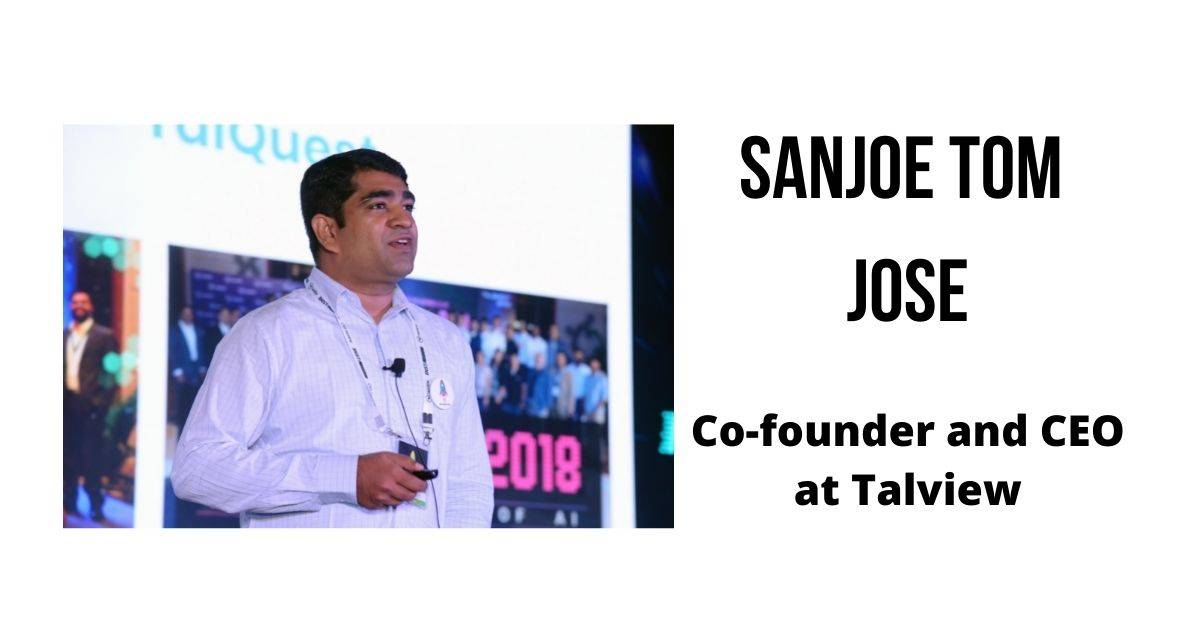 Interview with Sanjoe Tom Jose, co-founder and CEO at Talview ...