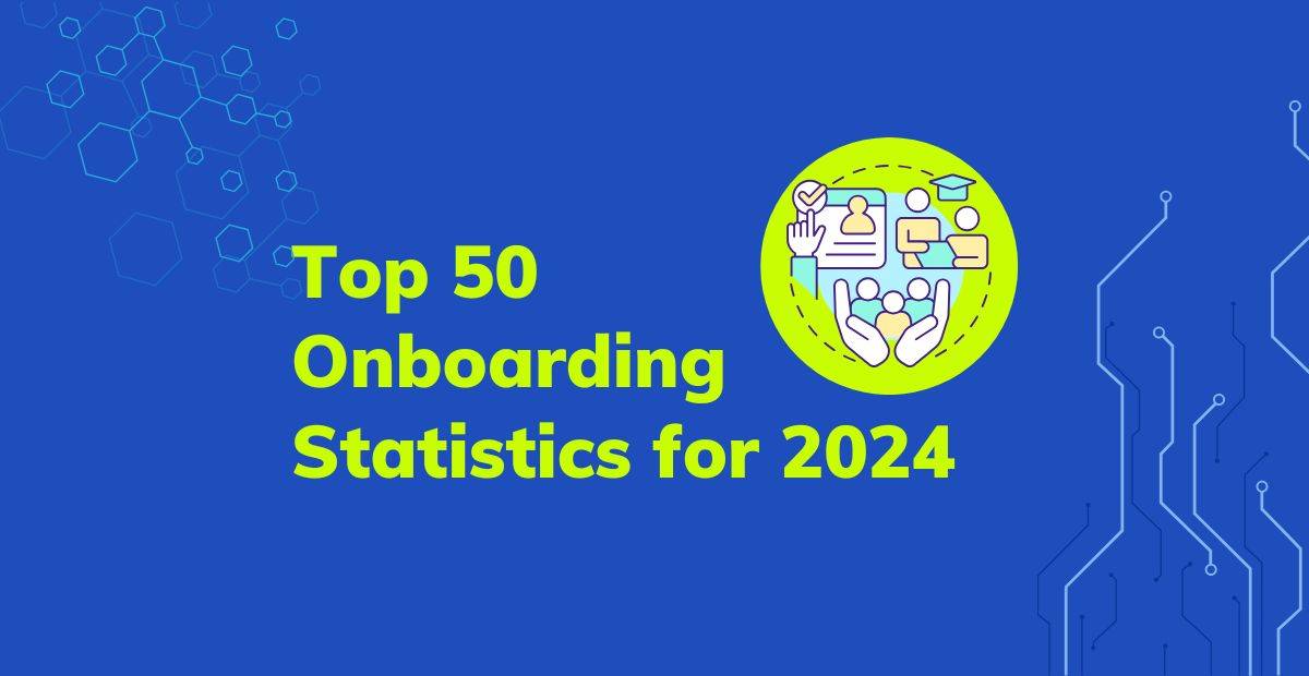 Top 50 Onboarding Statistics for 2024: Key Insights and Trends for HR ...